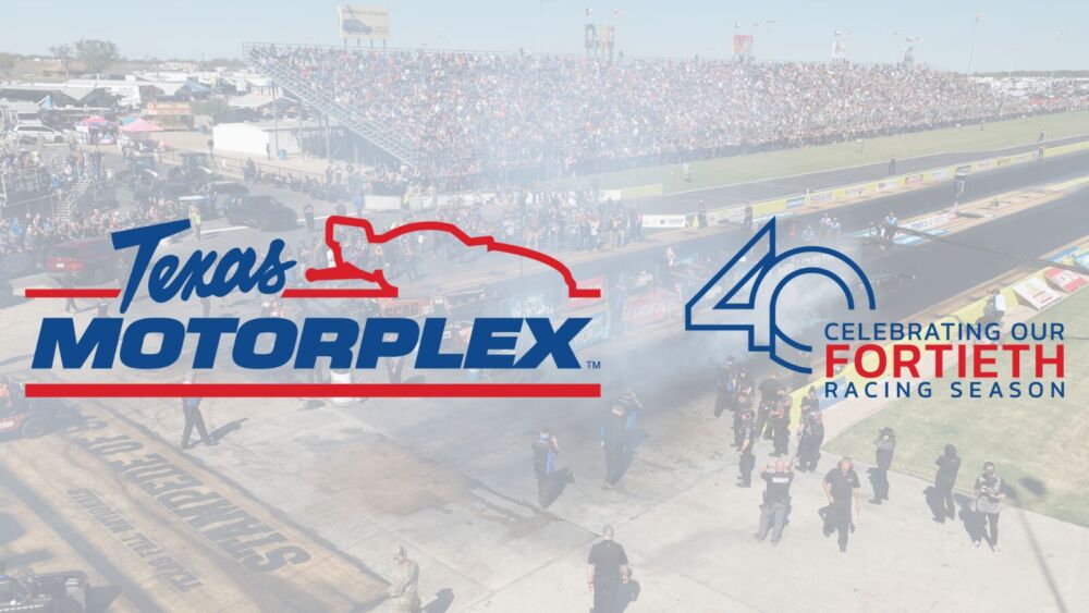Texas Motorplex to Kick Off 40th Anniversary with Major Announcements ...